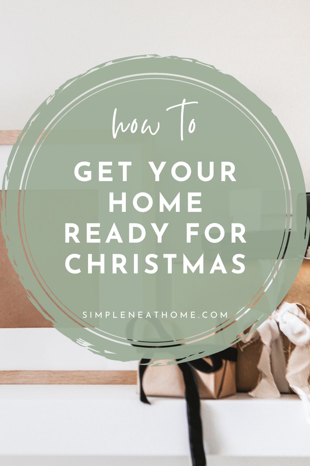 Get Your Home Ready for Christmas | Cleaning and Declutter Tips